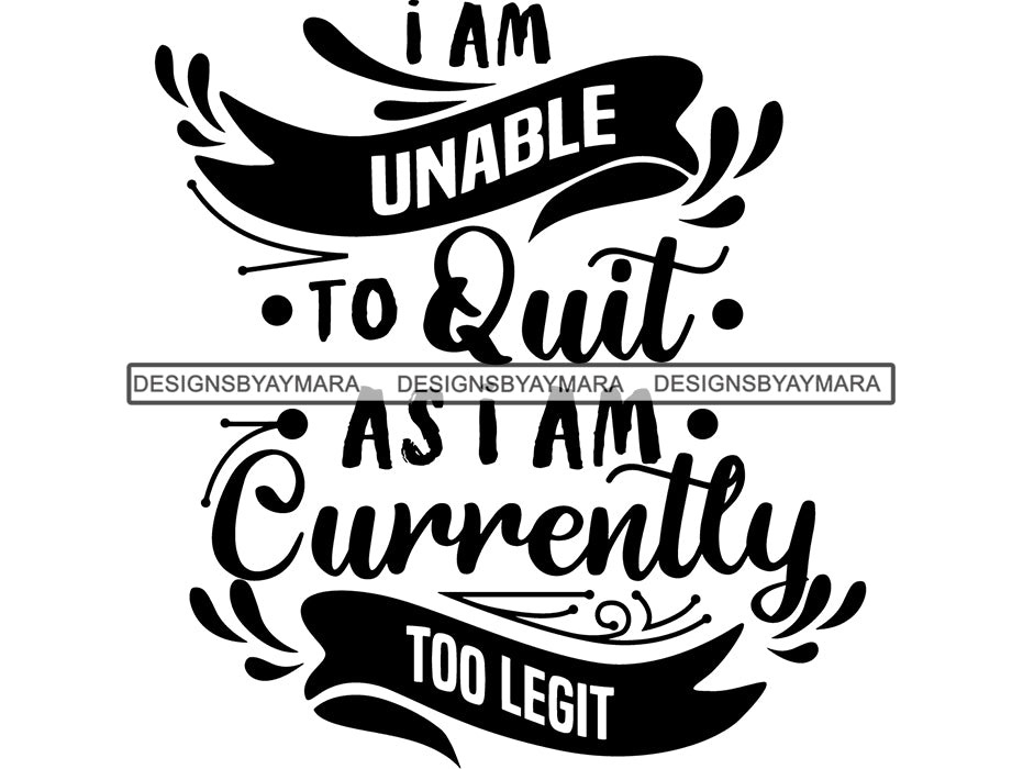 I'm Unable to Quit SVG Cute Quotes Cut Files For Silhouette and Cricut ...