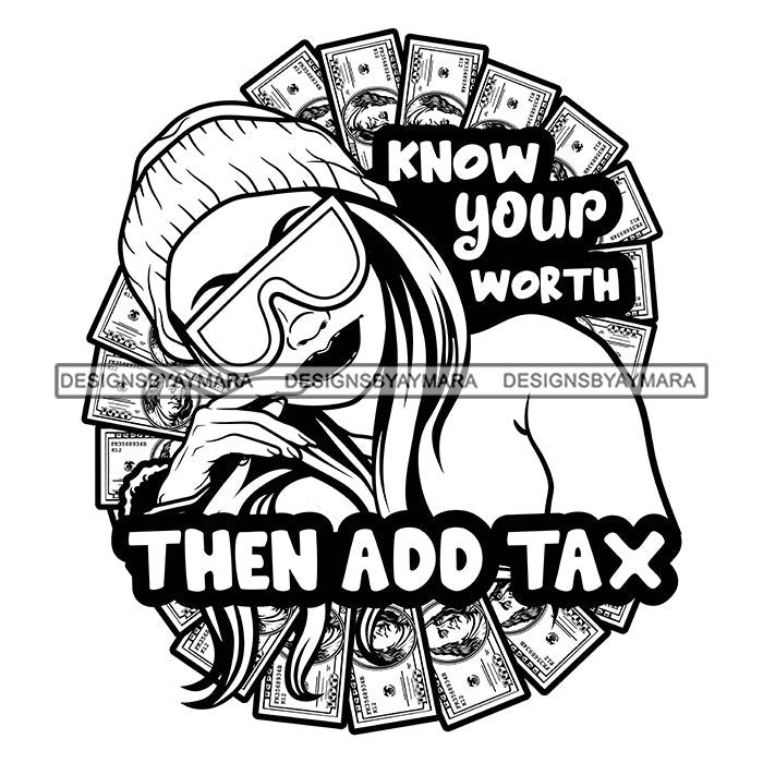 Know Your Worth Then Add Tax Savage Sarcastic Life Quotes Nubian Melan ...