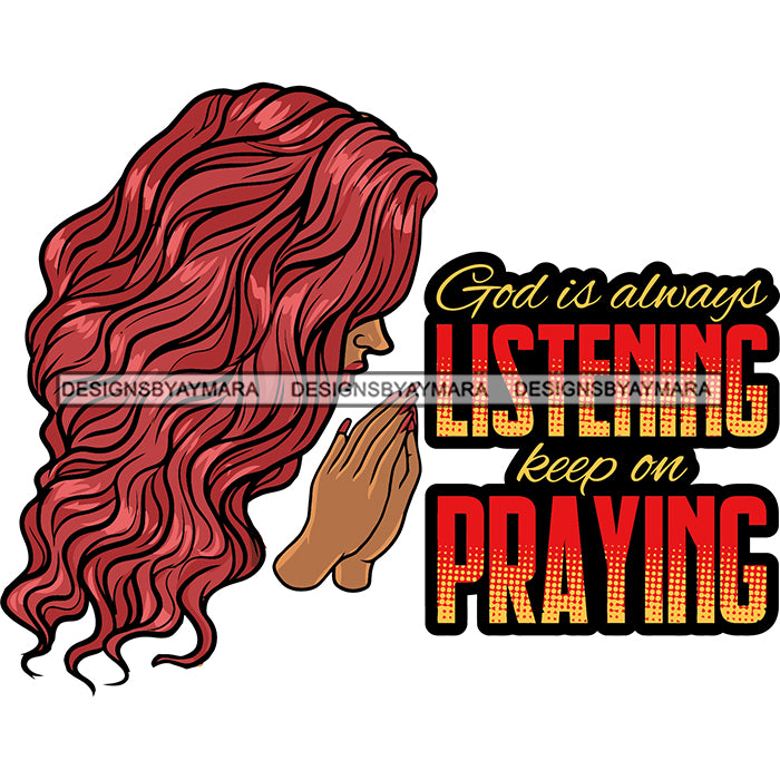 God Is Always Listening Keep On Praying Color Quote Redhead Woman Hard ...