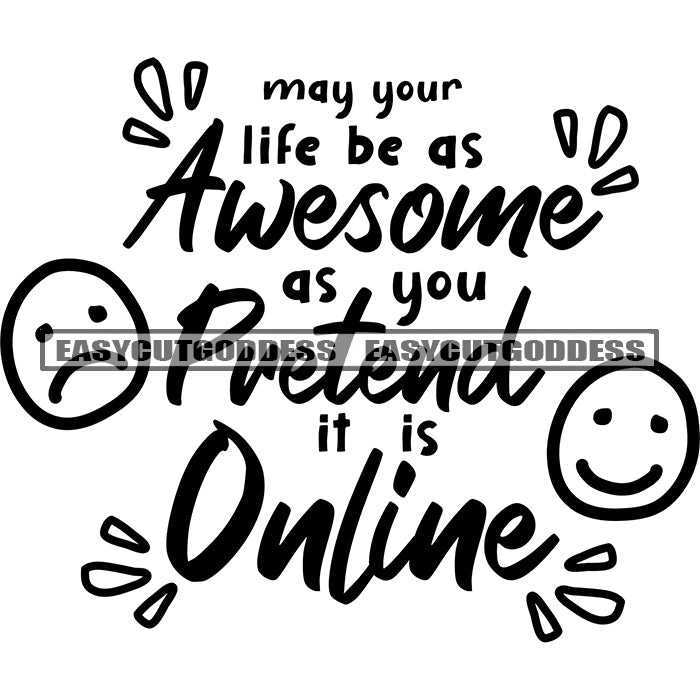 May Your Life Be As Awesome As You Pretend It Is Online Quote Sad And ...