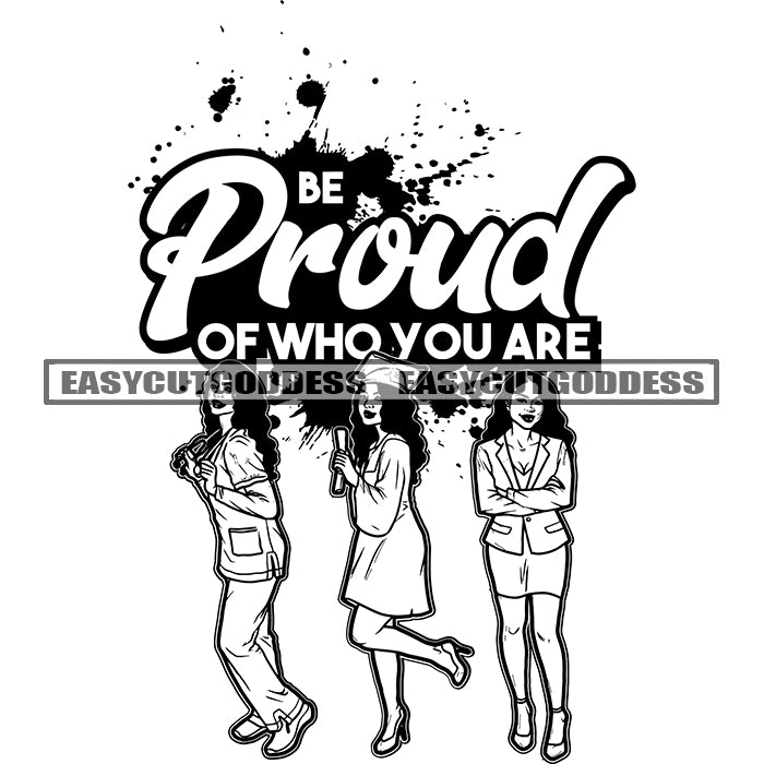 Be Proud Of Who You Are Quote Educated Woman Squad BW Artwork Design E ...