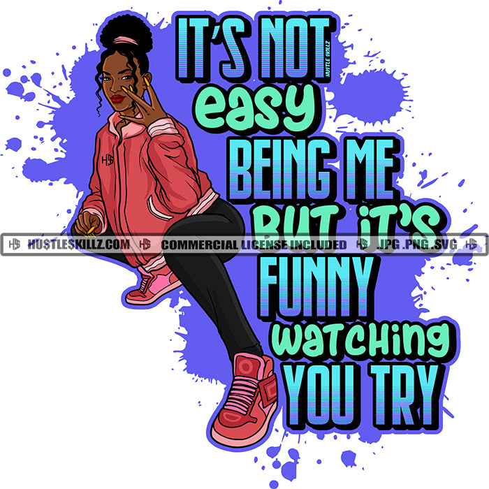 It's Not Easy Being Me But It's Funny Watching You Try Quote Color Vec ...