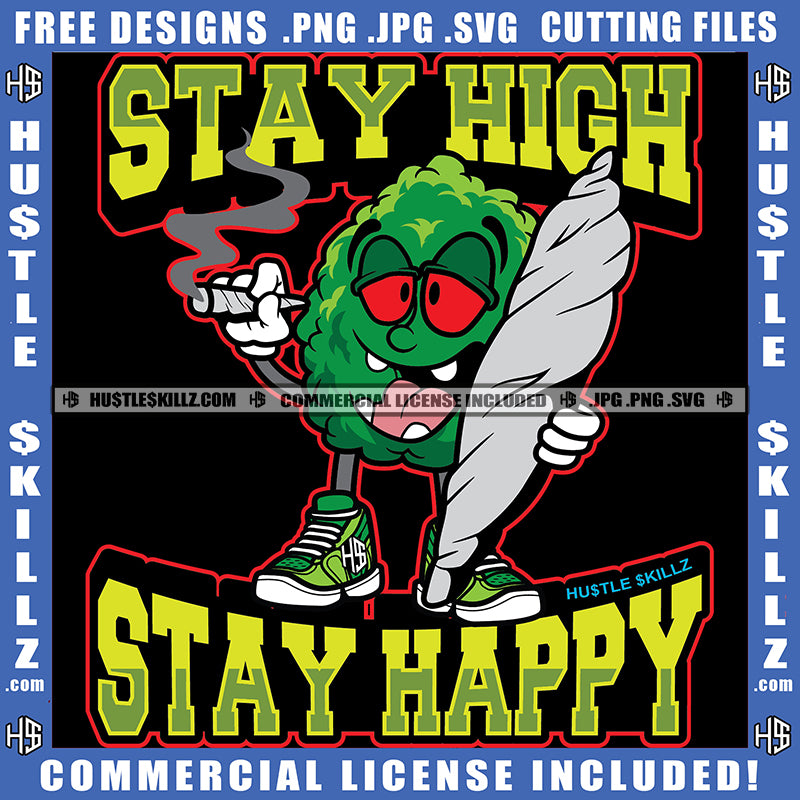 Stay High Stay Happy Quote Color Vector Marijuana Weed Smoking Design ...