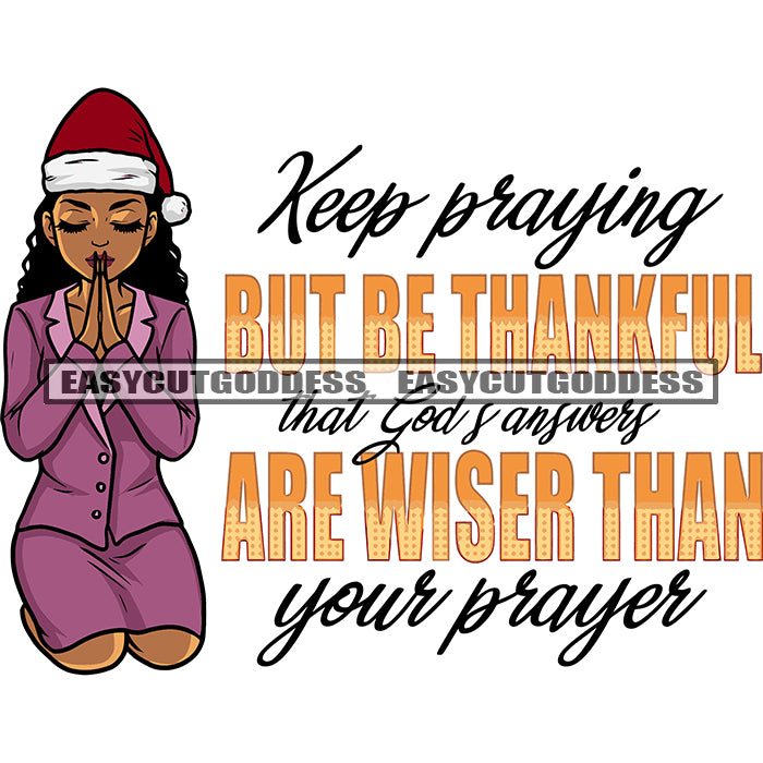 Keep Praying But Be Thankful That God Answer Are Wiser Than Your Praye ...