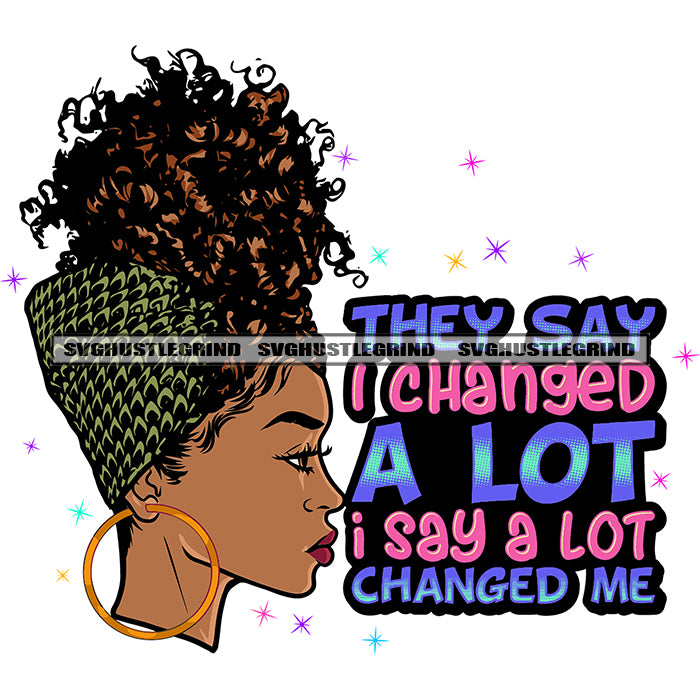 They Say I Changed A Lot I Say A Lot Changed Me Quote African American ...