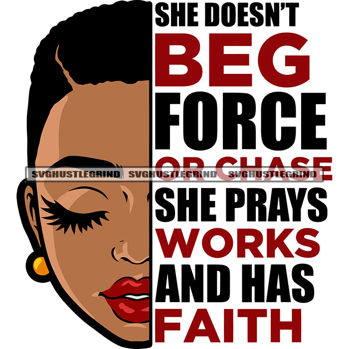 She Doesn't Beg Force Or Chase She Prays Works And Has Faith Quote Afr ...