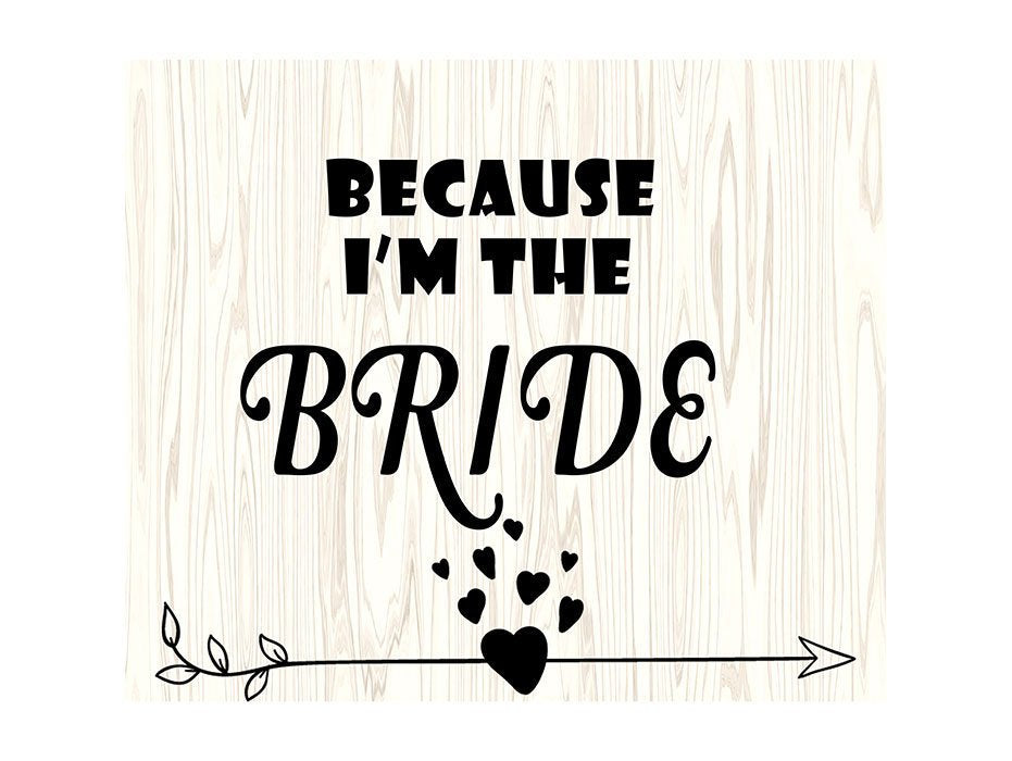 Because I'm the Bride Svg Wedding Sayings file for Silhouette Cricut C ...